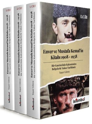 Yasar Gören'in Kaleminden: Enver ve Mustafa Kemal'in Kitabı 1908-1938 ...
